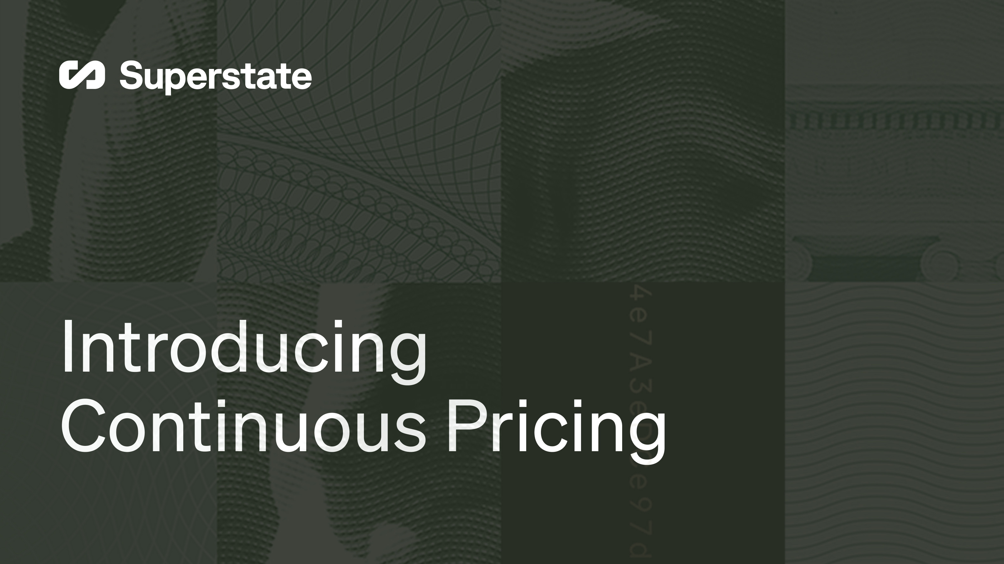 Superstate - Introducing Continuous Pricing, Offering 24/7/365 Fund Management