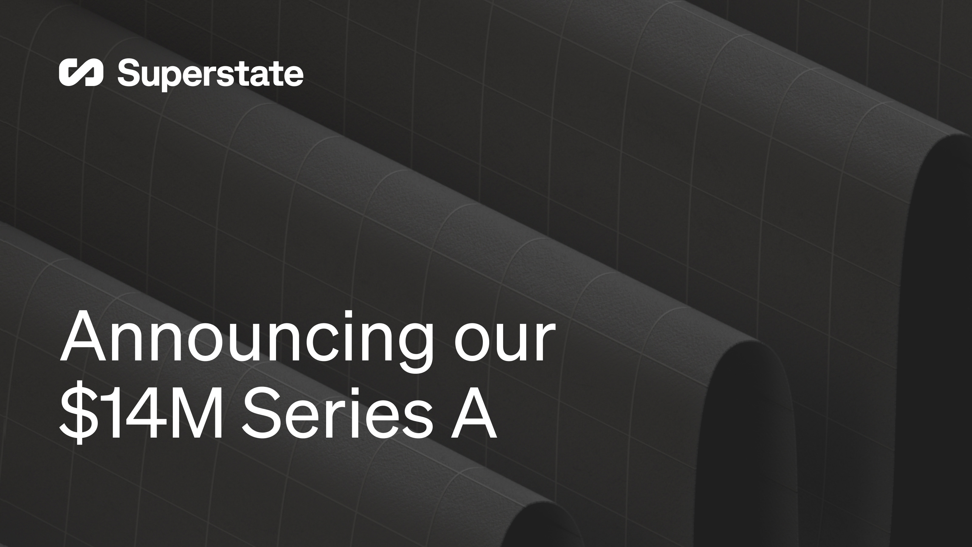 Superstate - Superstate Announces $14m Series A Financing to Develop ...